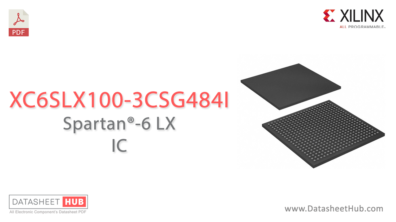 Spartan®-6 LX IC XC6SLX100-3CSG484I 484-FBGA - Datasheet Hub